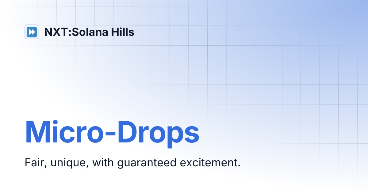 Micro-Drops | NXT:Solana Hills