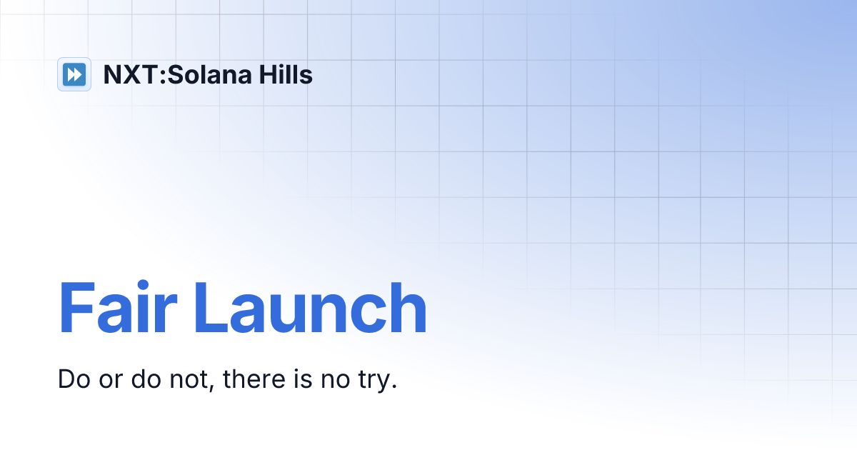 Fair Launch | NXT:Solana Hills